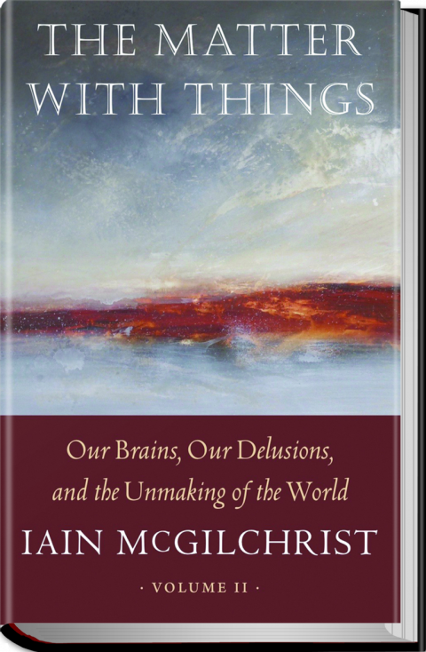 Matter with Things - Iain McGilchrist